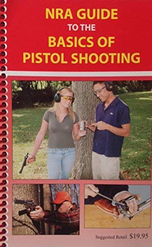 NRA Guide to The Basics of Pistol Shooting by National Rifle ...