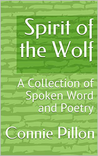 Spirit of the Wolf: A Collection of Spoken Word and Poetry by Connie ...