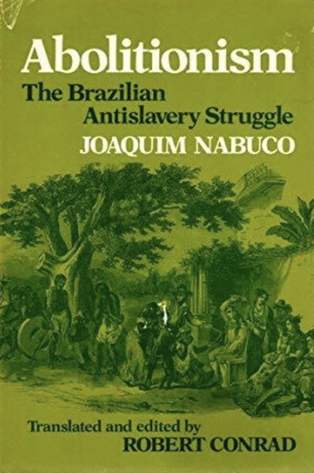 Abolicionism: The Brazilian Antislavery Struggle by Joaquim Nabuco ...