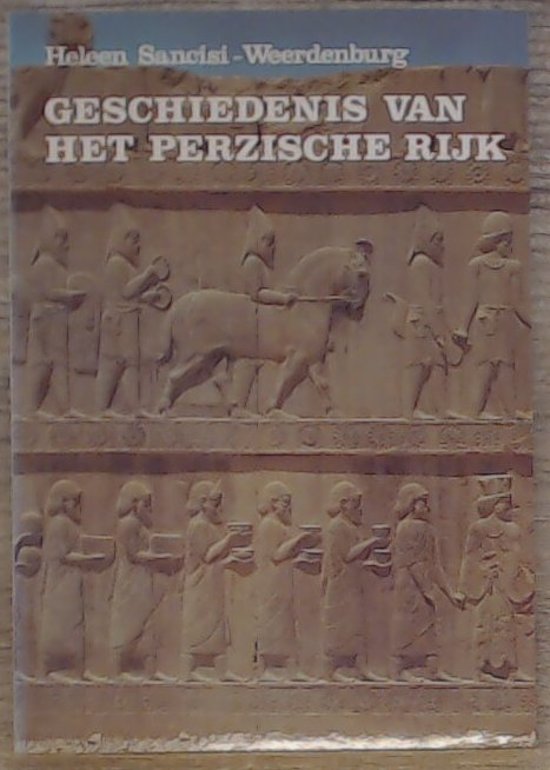 Geschiedenis van het Perzische rijk by Heleen Sancisi-Weerdenburg ...