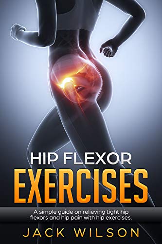 Hip Flexor Exercises: A simple guide on relieving tight hip flexors and ...