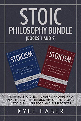 Stoic Philosophy Bundle (Books 1 and 2): Featuring Stoicism ...