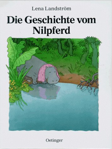 Die Geschichte vom Nilpferd by Lena Landström | Goodreads