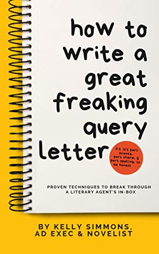 How To Write A Great Freaking Query Letter : proven techniques to break ...