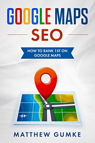 Google Maps SEO: How To Rank 1st On Google Maps by Matthew Gumke ...