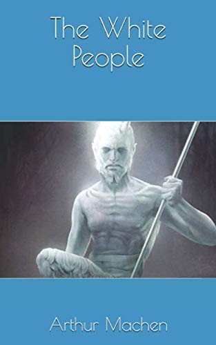 The White People by Arthur Machen | Goodreads