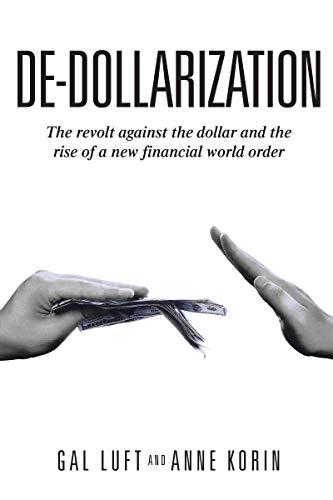 De-dollarization: The revolt against the dollar and the rise of a new ...