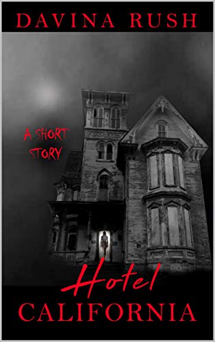 Hotel California : A Short Story: Revised Edition by Davina Rush ...