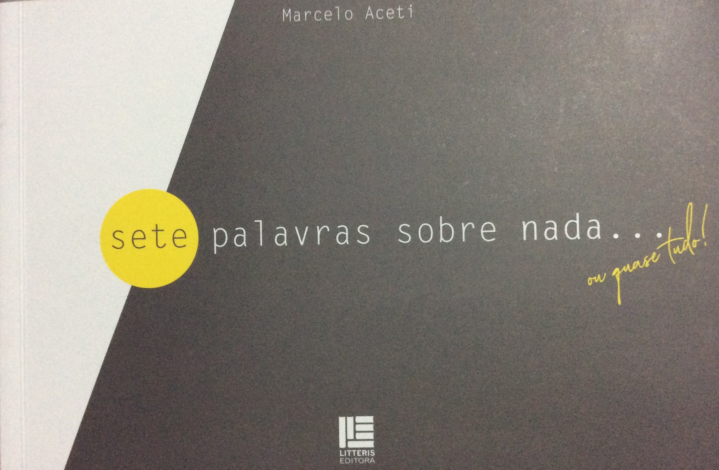 Sete palavras sobre nada... ou quase tudo! by Marcelo Aceti | Goodreads