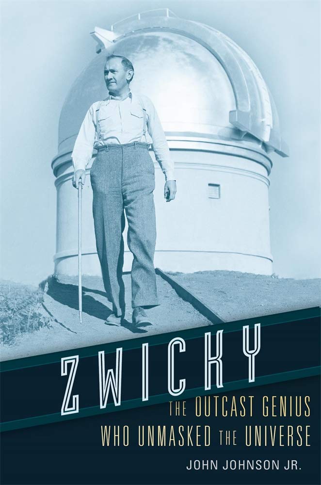 Zwicky: The Outcast Genius Who Unmasked the Universe by John Johnson Jr ...