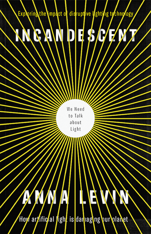 Incandescent: We Need to Talk about Light by Anna Levin | Goodreads