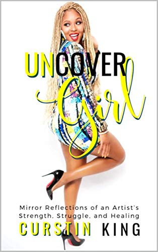 UNCover Girl: Mirror Reflections of an Artist's Strength, Struggle, and ...