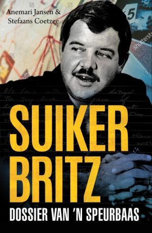 Suiker Britz : Dossier van 'n Speurbaas by Stefaans Coetzee | Goodreads