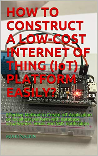 HOW TO CONSTRUCT A LOW-COST INTERNET OF THING (IoT) PLATFORM EASILY ...
