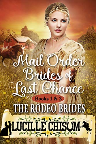 The Mail Order Brides of Last Chance: The Rodeo Brides by Lucille ...