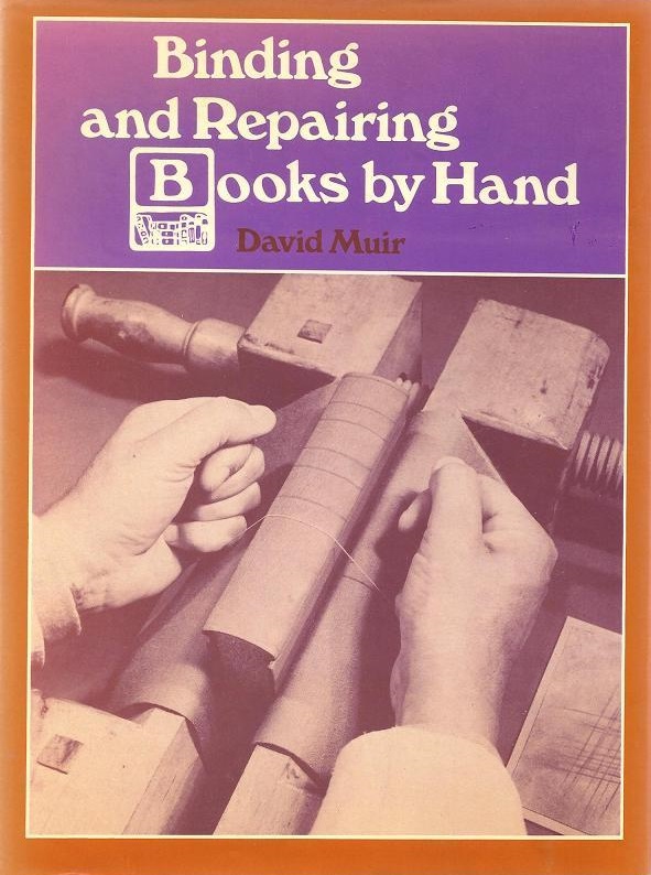Binding and Repairing Books by Hand by David Muir | Goodreads