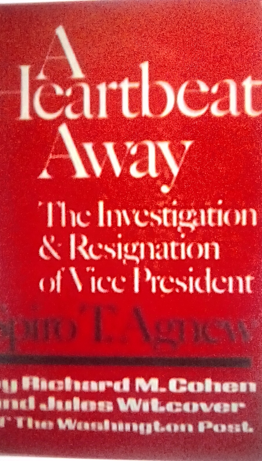 A Heartbeat Away - The Investigation & Resignation of Vice President ...