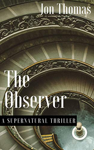 The Observer: A Supernatural Thriller by Jon Thomas | Goodreads