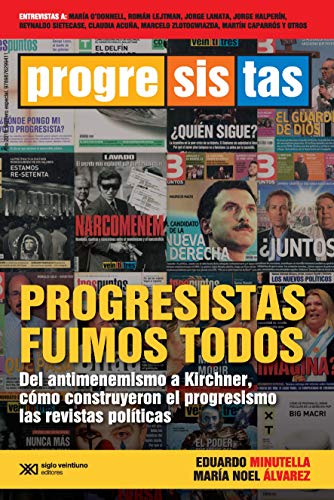 Progresistas fuimos todos: Del antimenemismo a Kirchner, cómo ...