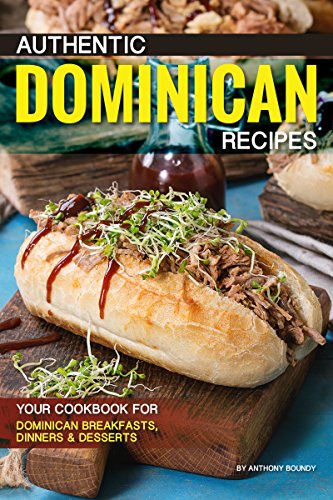 Authentic Dominican Recipes: Your Cookbook for Dominican Breakfasts ...
