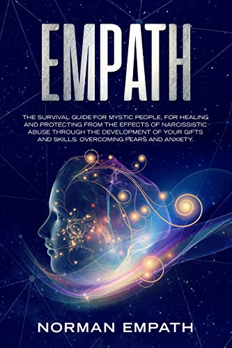 Empath: The Survival Guide for Mystic People, for Healing and Protecting from The Effects of ...