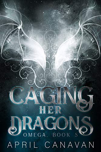 Caging Her Dragons (Omega, #5) by April Canavan | Goodreads