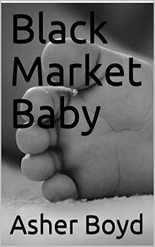 Black Market Baby by Asher Boyd | Goodreads