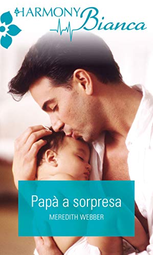 Papà a sorpresa: Harmony Bianca by Meredith Webber | Goodreads