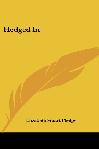 Hedged In by Elizabeth Stuart Phelps Ward | Goodreads