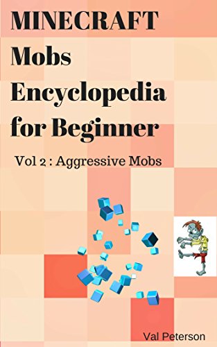MINECRAFT Mobs Encyclopedia for Beginner: Vol 2 : Aggressive Mobs by ...