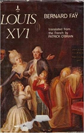 Louis XVI or The End of a World by Bernard Faÿ | Goodreads