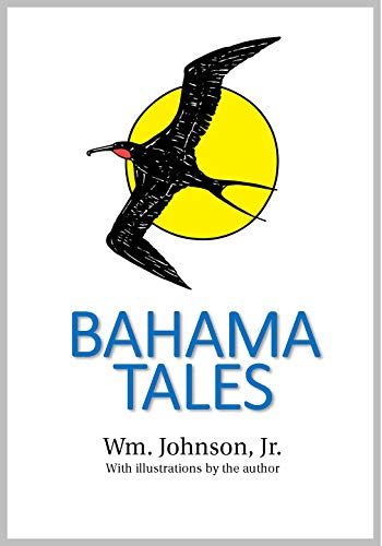 Bahama Tales by Wm. Johnson | Goodreads