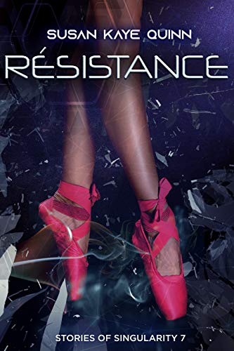 Résistance (Stories of Singularity #7) by Susan Kaye Quinn | Goodreads