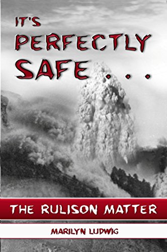 It's Perfectly Safe . . . : The Rulison Matter by Marilyn Ludwig ...