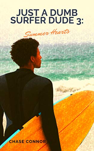 Summer Hearts (Just a Dumb Surfer Dude #3) by Chase Connor | Goodreads