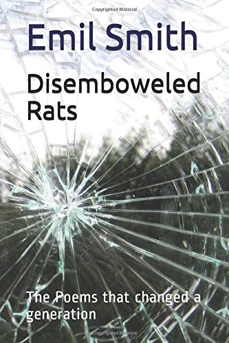 Disemboweled Rats: The poems that changed a generation by Mr Emil Erik ...