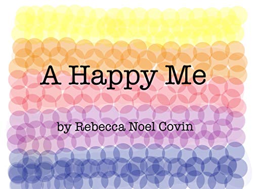 A Happy Me (Becoming Me) by Rebecca Noel Covin | Goodreads