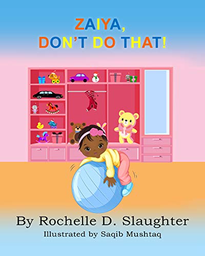 Zaiya, Don't Do That! by Rochelle Slaughter | Goodreads