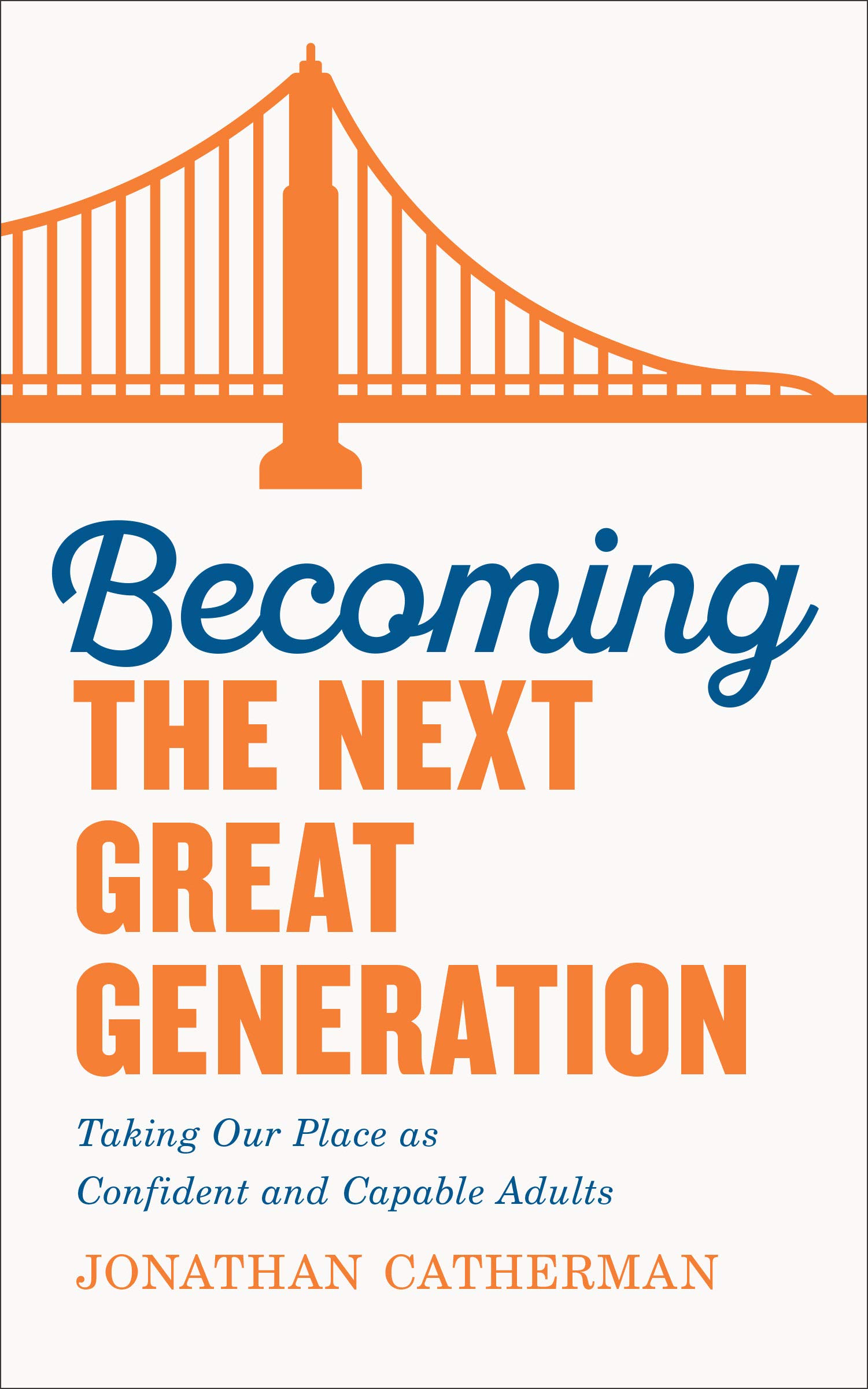 Becoming the Next Great Generation: Taking Our Place as Confident and ...