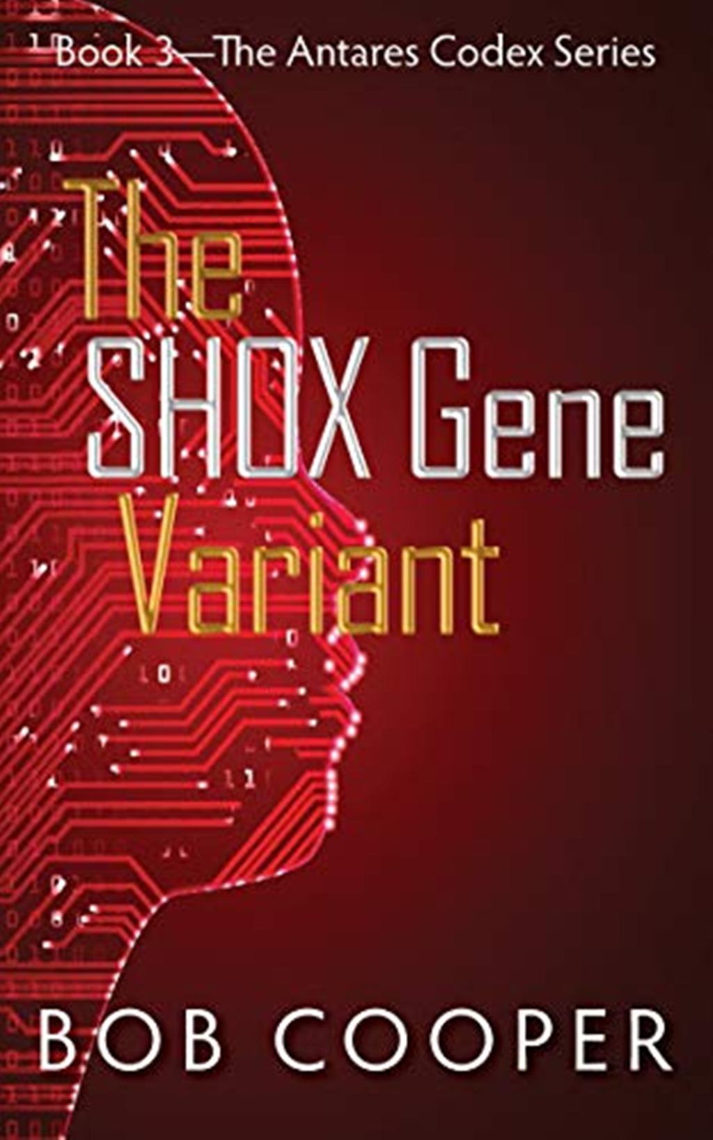 The SHOX Gene Variant Book 3 - The Antares Codex Series by Bob Cooper ...