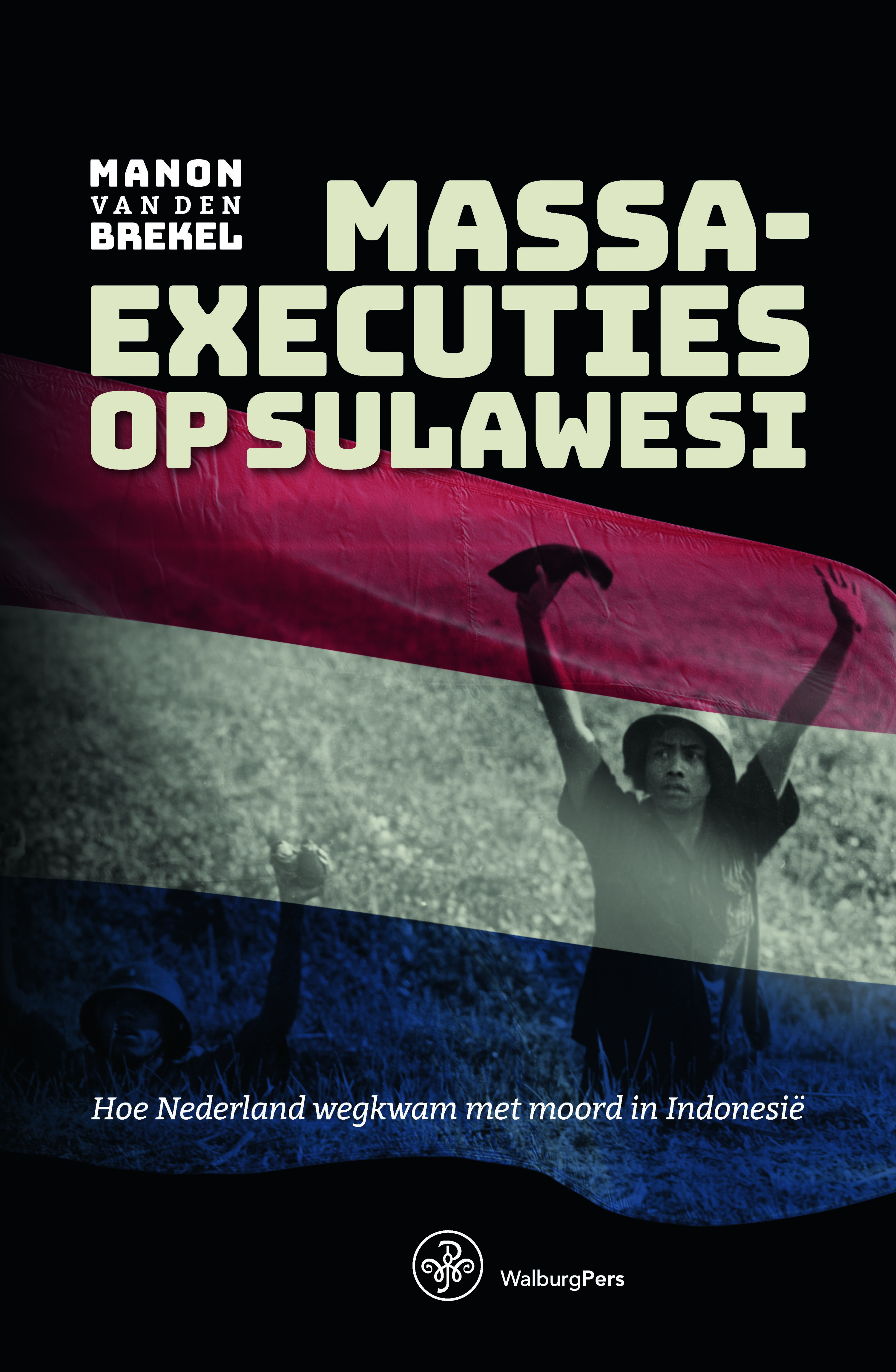 Massaexecuties op Sulawesi: hoe Nederland wegkwam met moord in ...