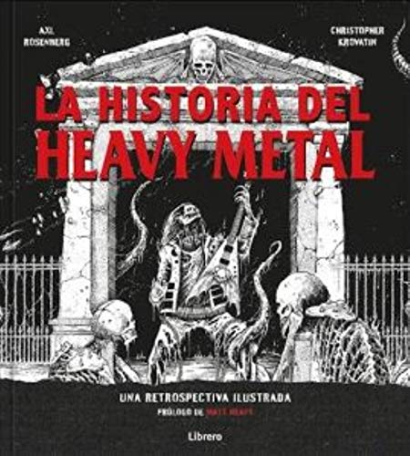 La historia del heavy metal by CHRISTOPHER / ROSENBERG, AXL KROVATIN ...