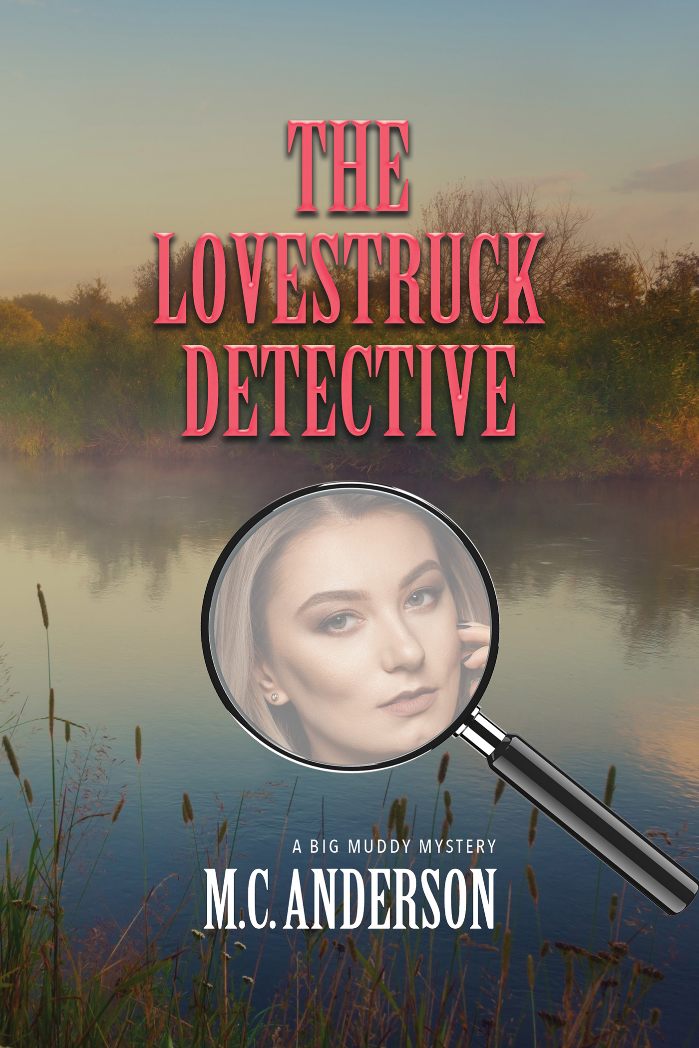 The Lovestruck Detective: A Big Muddy Mystery by M.C. Anderson | Goodreads