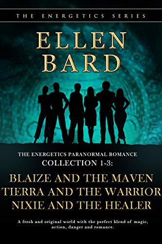 The Energetics Paranormal Romance Collection 1-3: Blaize and the Maven, Tierra and the Warrior ...