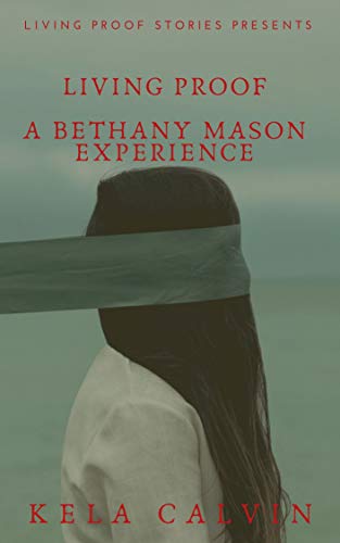 Living Proof: A Bethany Mason Experience by Kela Calvin | Goodreads