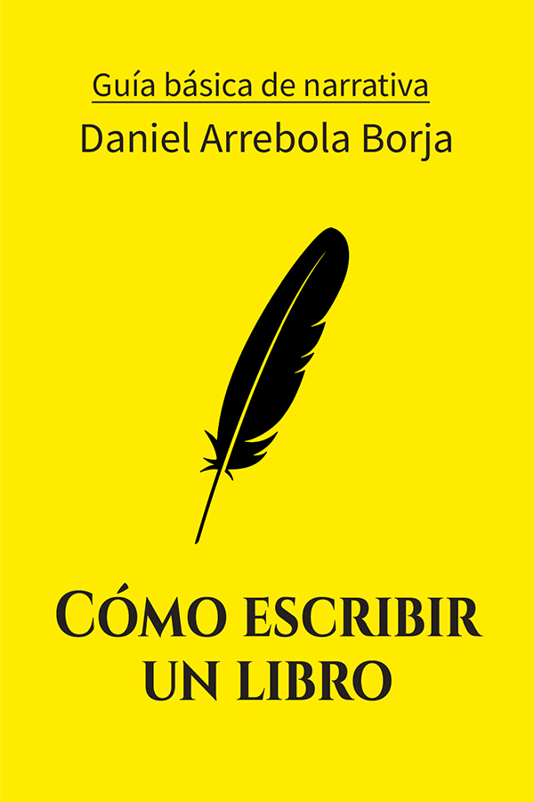 Cómo escribir un libro: guía básica de narrativa by Daniel Arrebola ...