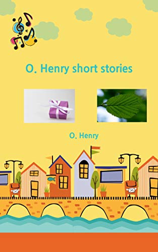 O. Henry short stories (Illustrated) by O. Henry | Goodreads