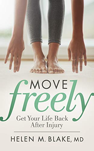 Move Freely: Get Your Life Back After Injury by Helen M. Blake | Goodreads