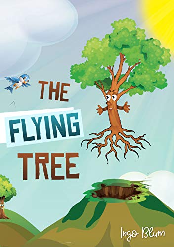 The Flying Tree: Teaching Children the Importance of Home by Ingo Blum ...