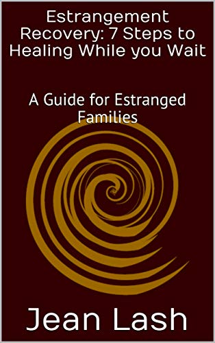 Estrangement Recovery: 7 Steps to Healing While you Wait: A Guide for ...